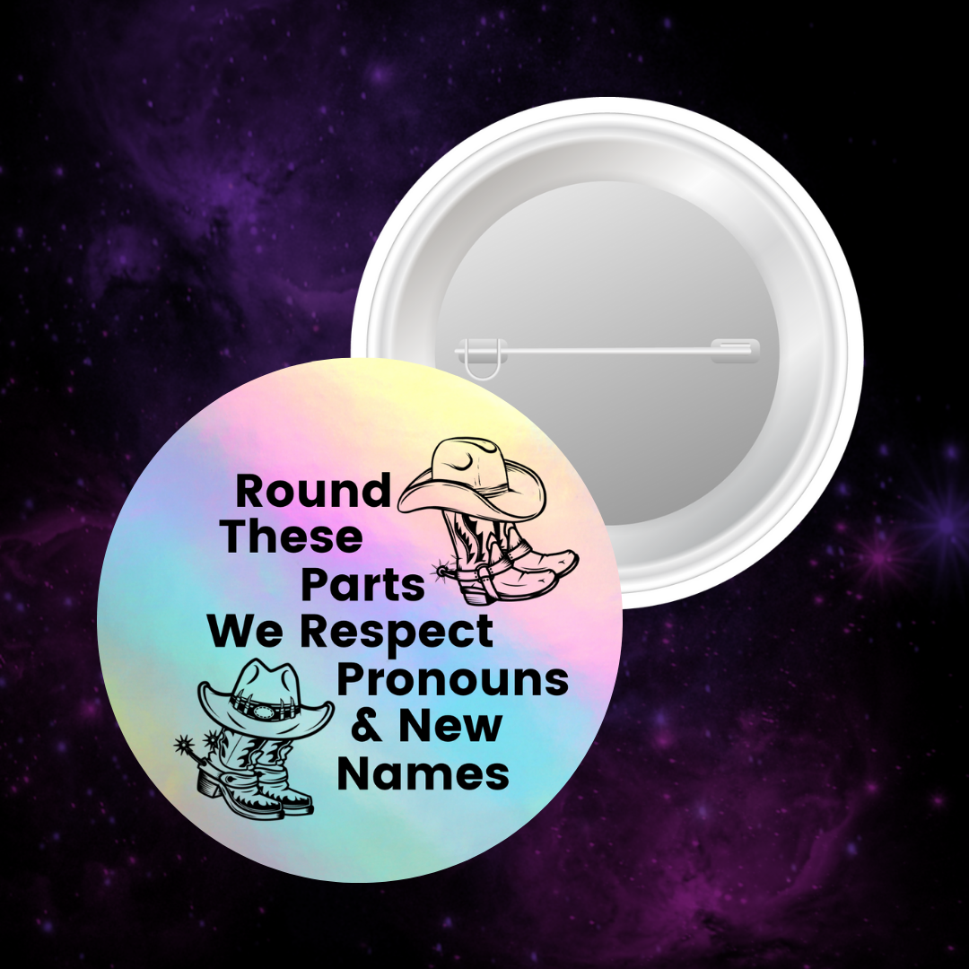Round These Parts We Respect Pronouns & New Names | Beyond Buttons